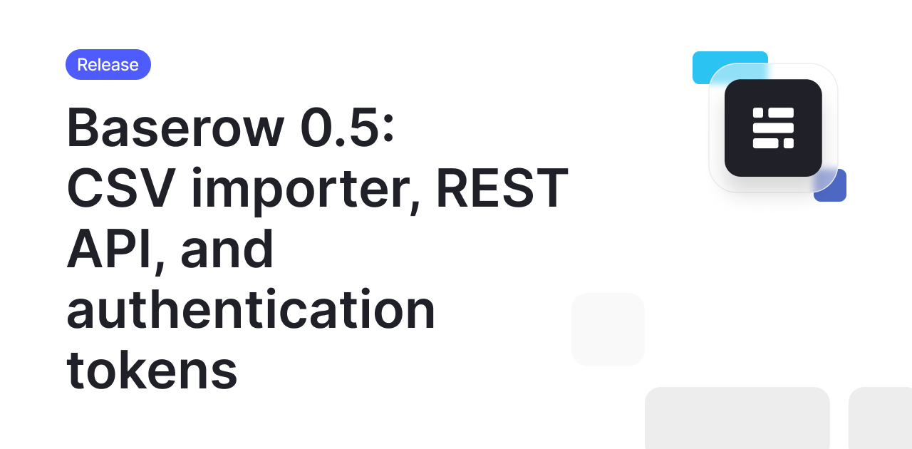 Baserow 0.5: CSV import, REST API, and authentication tokens