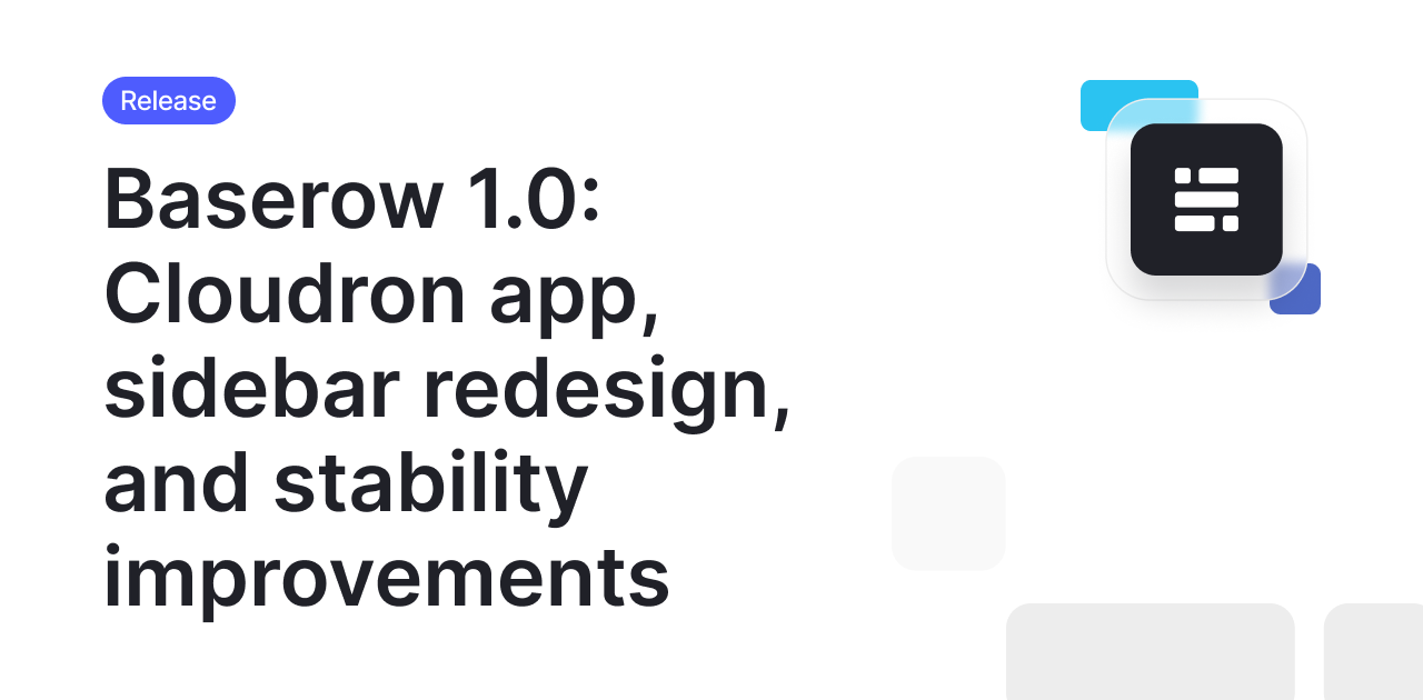Baserow 1.0: Cloudron app, sidebar redesign, and stability