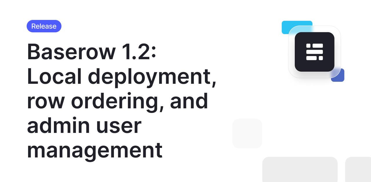 Baserow 1.2: Deploy locally, row ordering, admin management