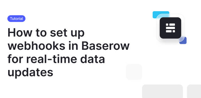 How to set up webhooks in Baserow for real-time data updates