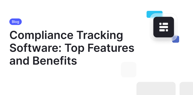 Compliance Tracking Software: Top Features and Benefits
