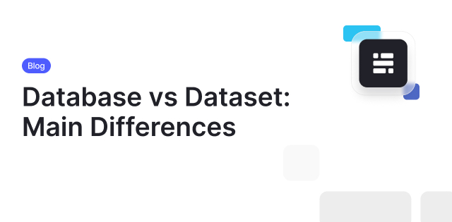 Database vs Dataset: Main Differences