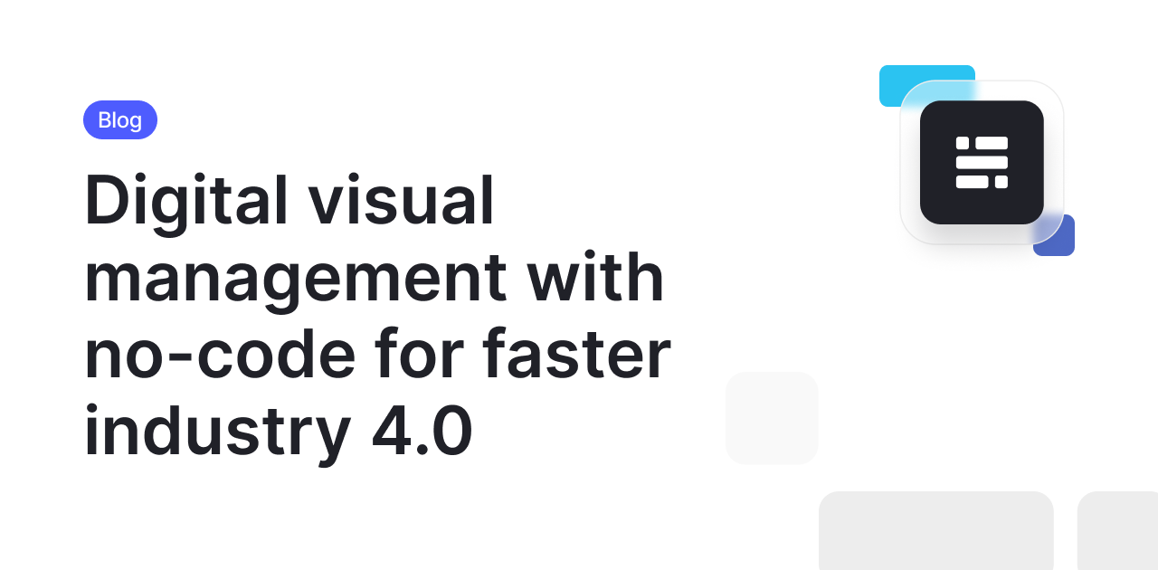 No-code digital visual management for faster Industry 4.0