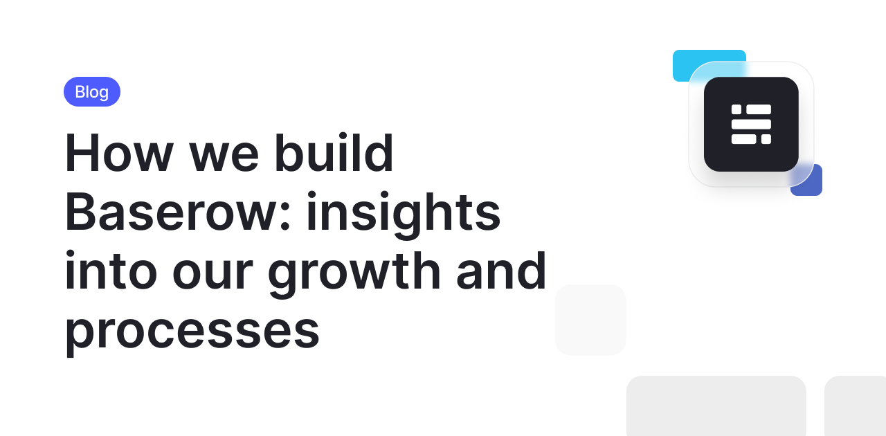 How we build Baserow: insights into our growth and processes