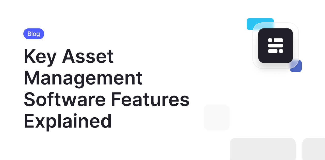 Key Asset Management Software Features Explained