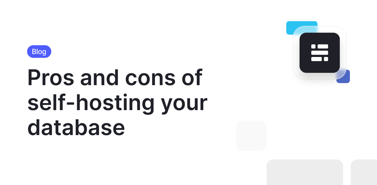 Pros and cons of self-hosting your database