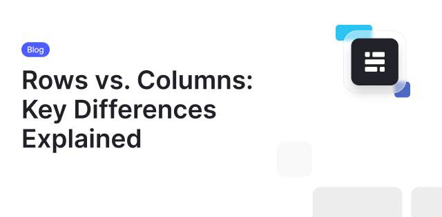 Rows vs. Columns: Key Differences Explained