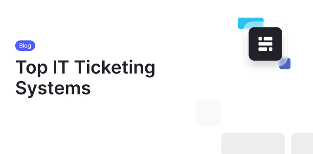 Top IT Ticketing Systems