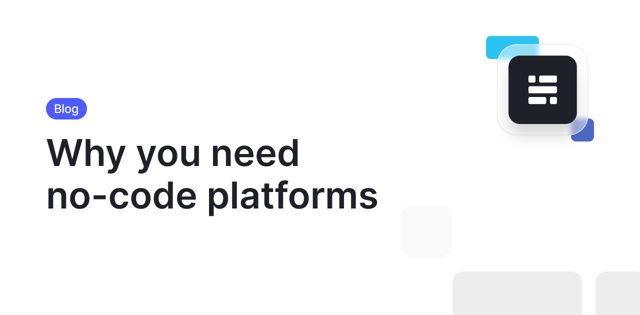 Why you need no-code platforms Why you need no-code platforms